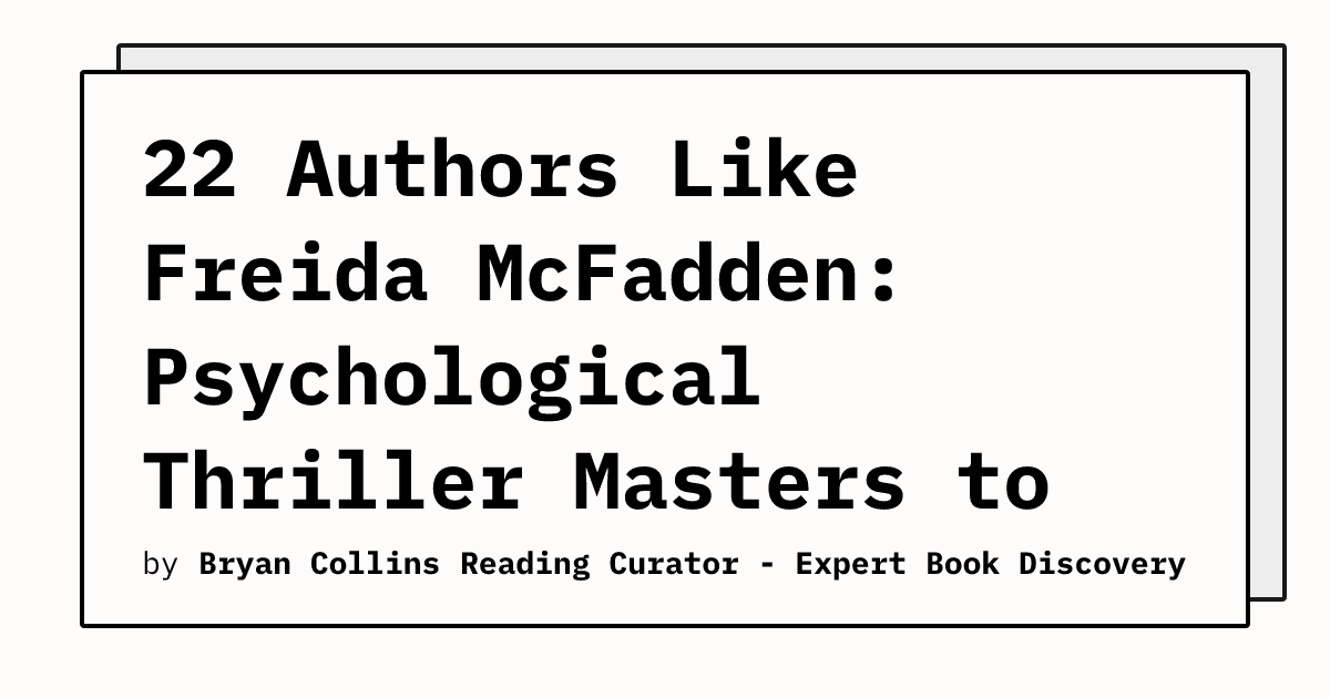 22 Authors Like Freida McFadden: Psychological Thriller Masters to Read Next | Reading Curator ...