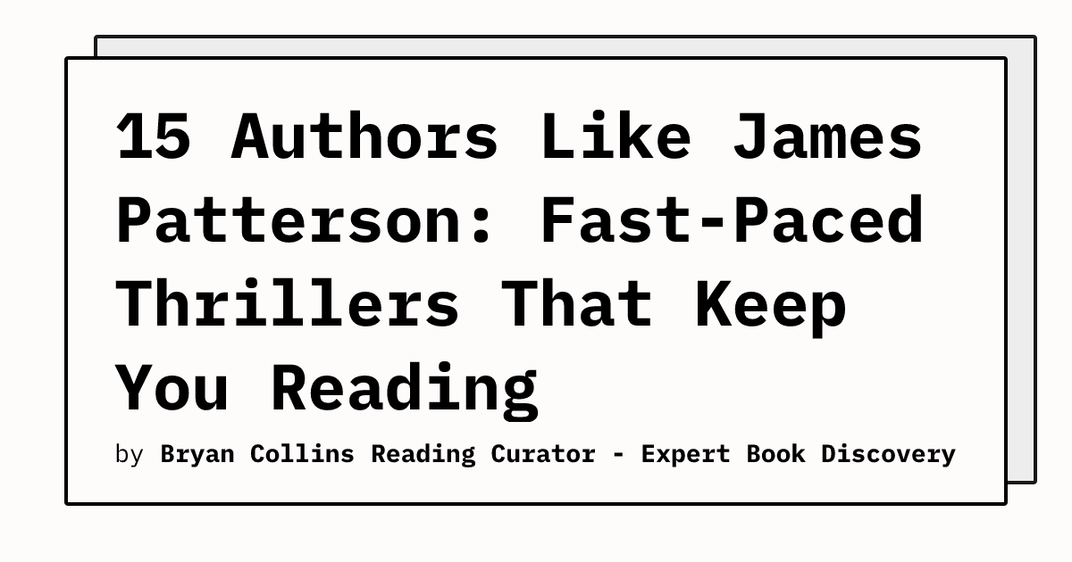 15 Authors Like James Patterson: Fast-Paced Thrillers That Keep You ...