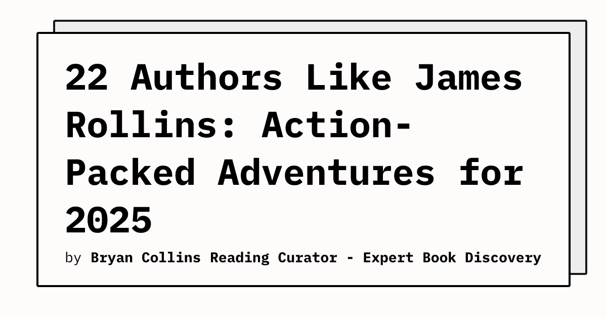 22 Authors Like James Rollins: Action-Packed Adventures for 2025 ...