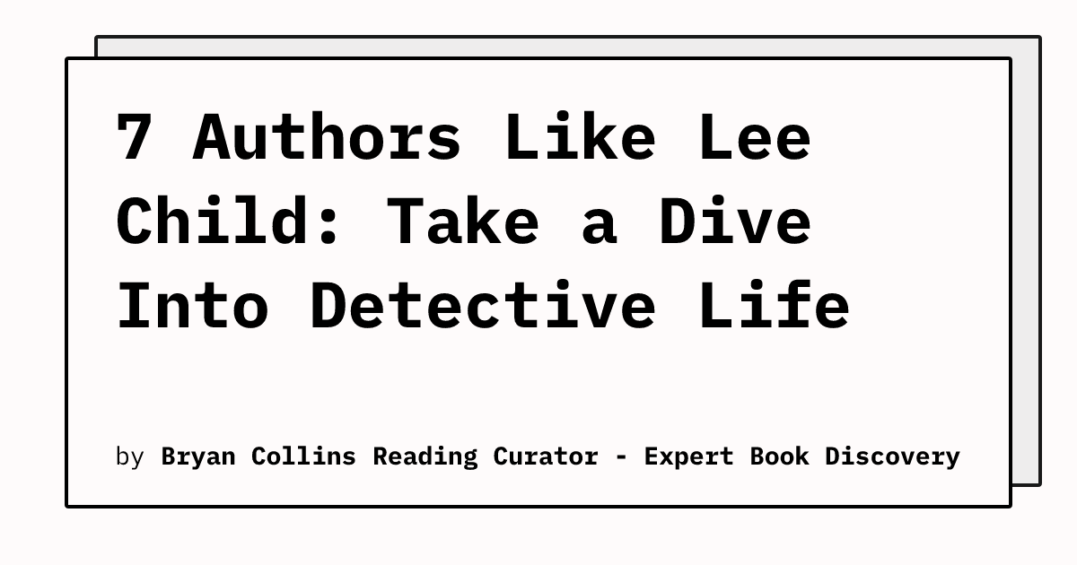 7 Authors Like Lee Child: Take a Dive Into Detective Life | Reading ...