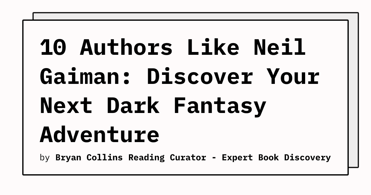 10 Authors Like Neil Gaiman: Discover Your Next Dark Fantasy Adventure ...