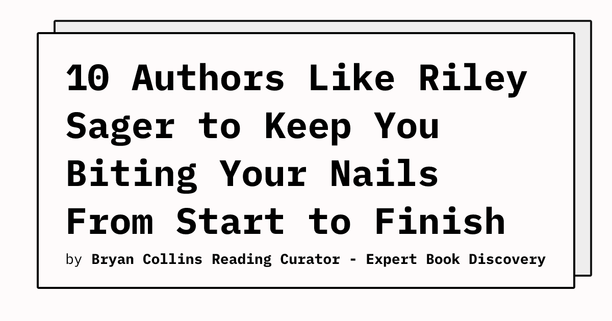 10 Authors Like Riley Sager: Your Next Psychological Thriller Obsession ...