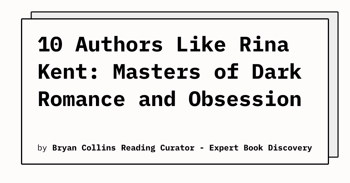 10 Authors Like Rina Kent: Masters of Dark Romance and Obsession ...
