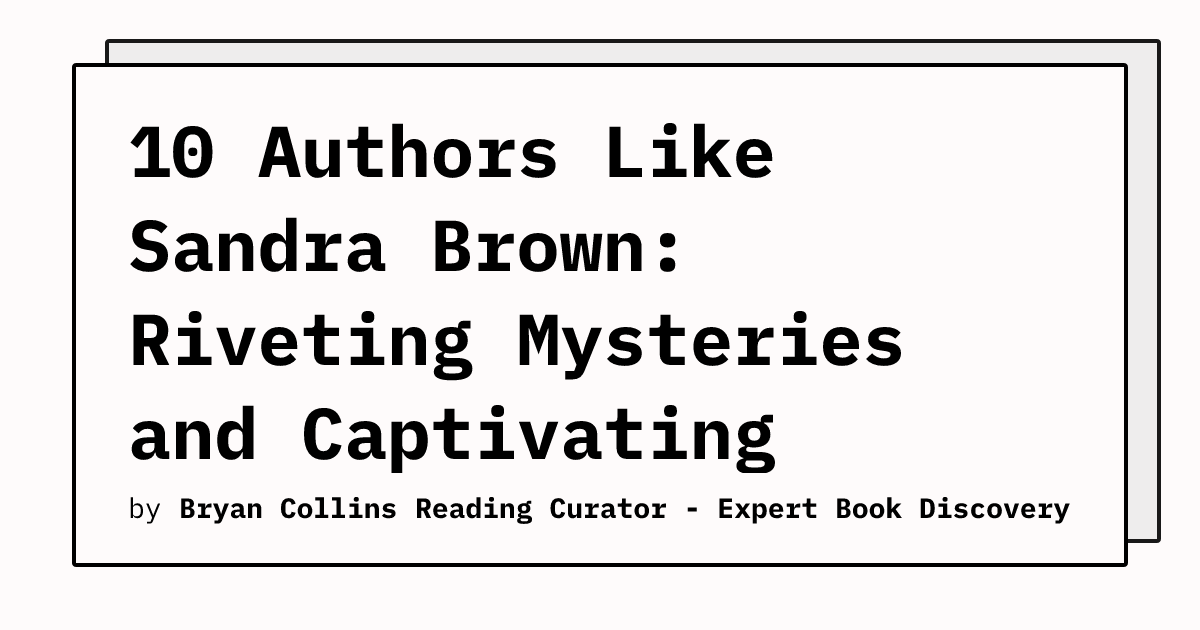 10 Authors Like Sandra Brown Who: Masters of Suspense and Surprise ...
