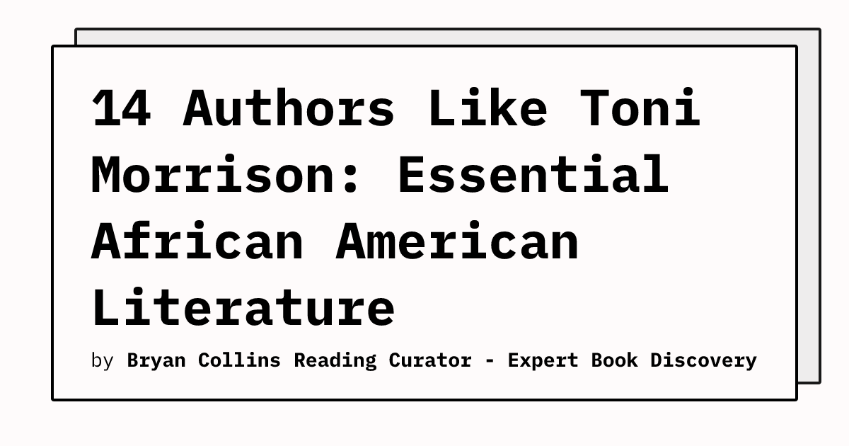 14 Authors Like Toni Morrison: Essential African American Literature ...