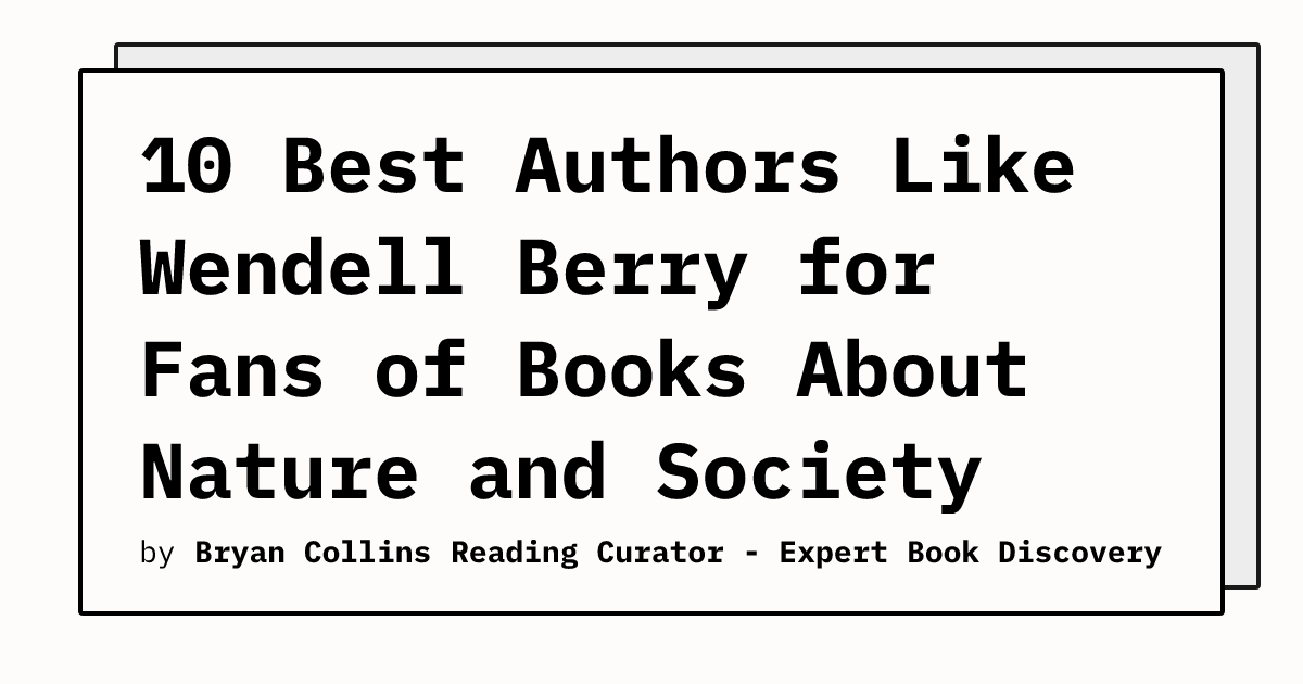 10 Best Authors Like Wendell Berry for Fans of Books About Nature and ...