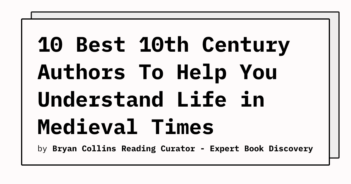 10 Best 10th Century Authors To Help You Understand Life in Medieval ...