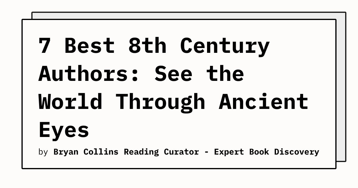 7 Best 8th Century Authors: See the World Through Ancient Eyes ...