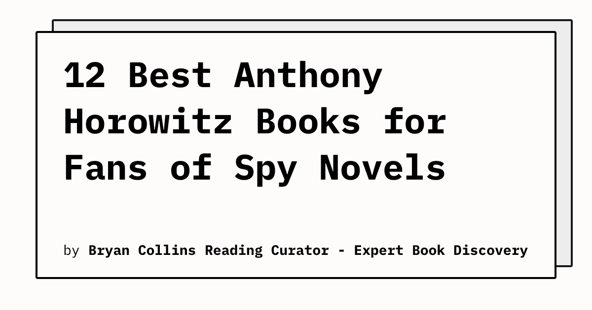 12 Best Anthony Horowitz Books for Fans of Spy Novels | Reading Curator ...
