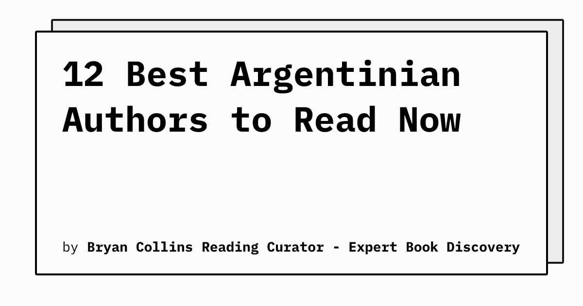 12 Best Argentinian Authors to Read Now | Reading Curator - Expert Book ...