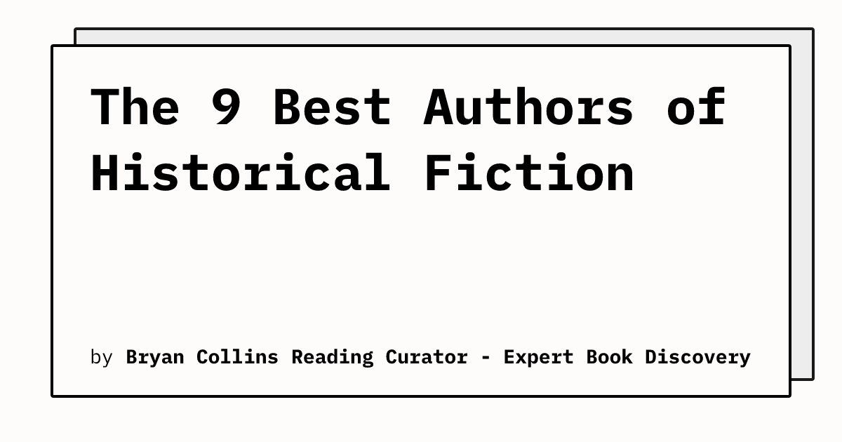 The 9 Best Authors of Historical Fiction | Reading Curator - Expert ...