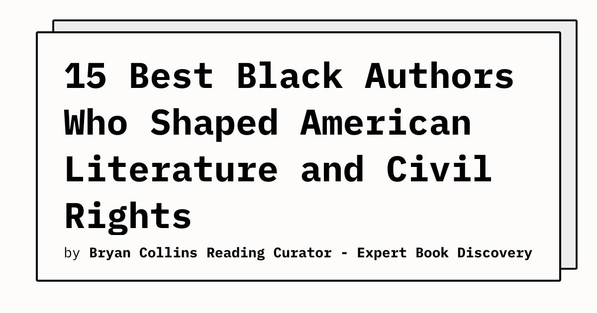15 Best Black Authors Who Shaped American Literature and Civil Rights ...