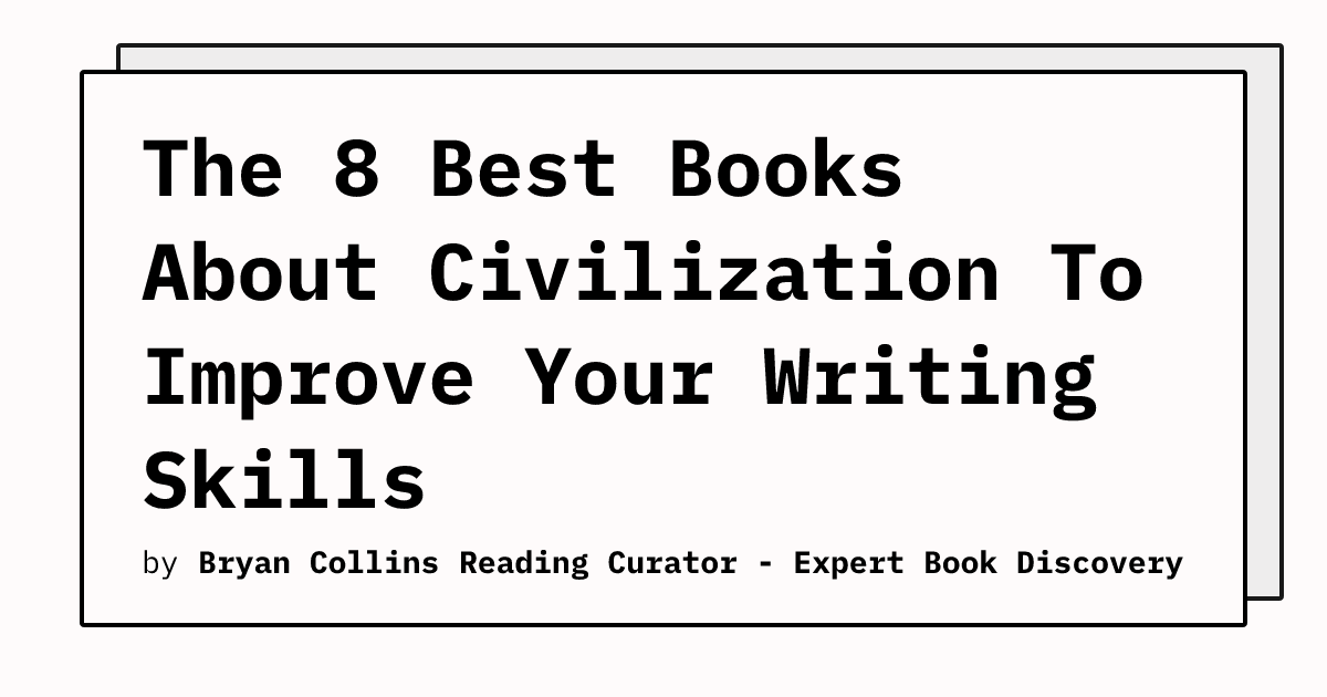 The 8 Best Books About Civilization To Improve Your Writing Skills ...