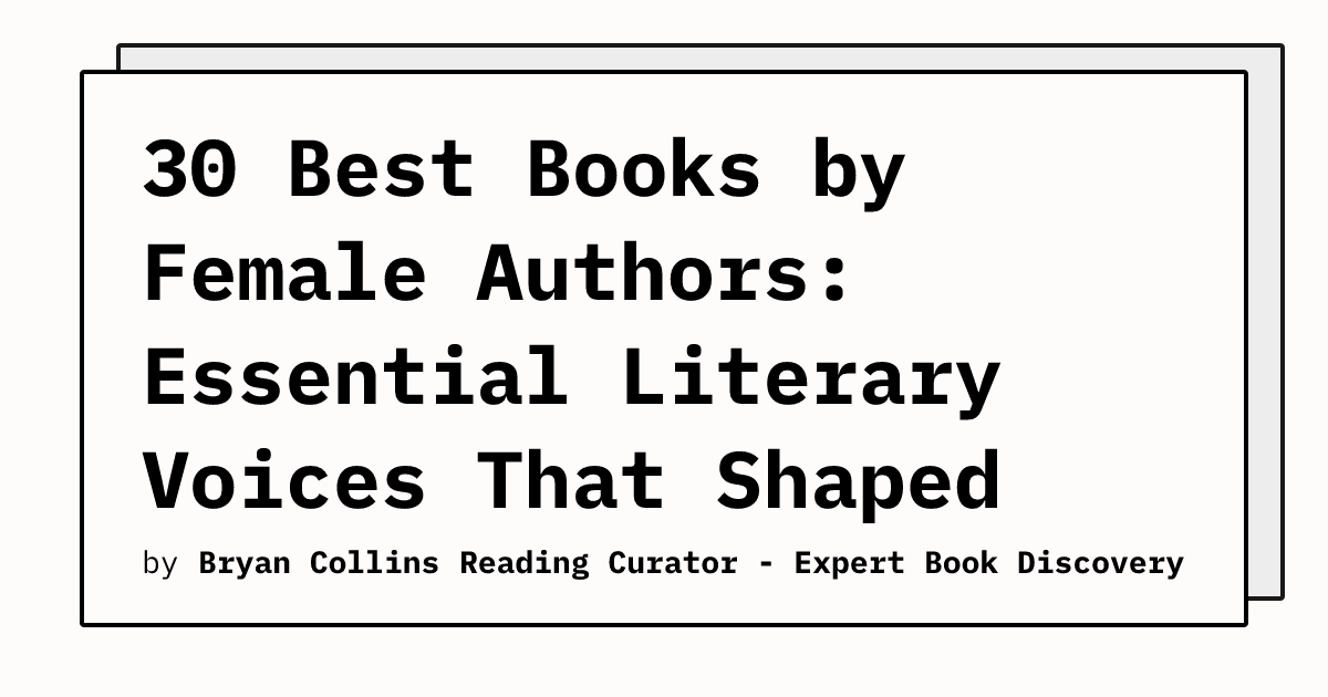 30 Best Books by Female Authors: Essential Literary Voices That Shaped ...