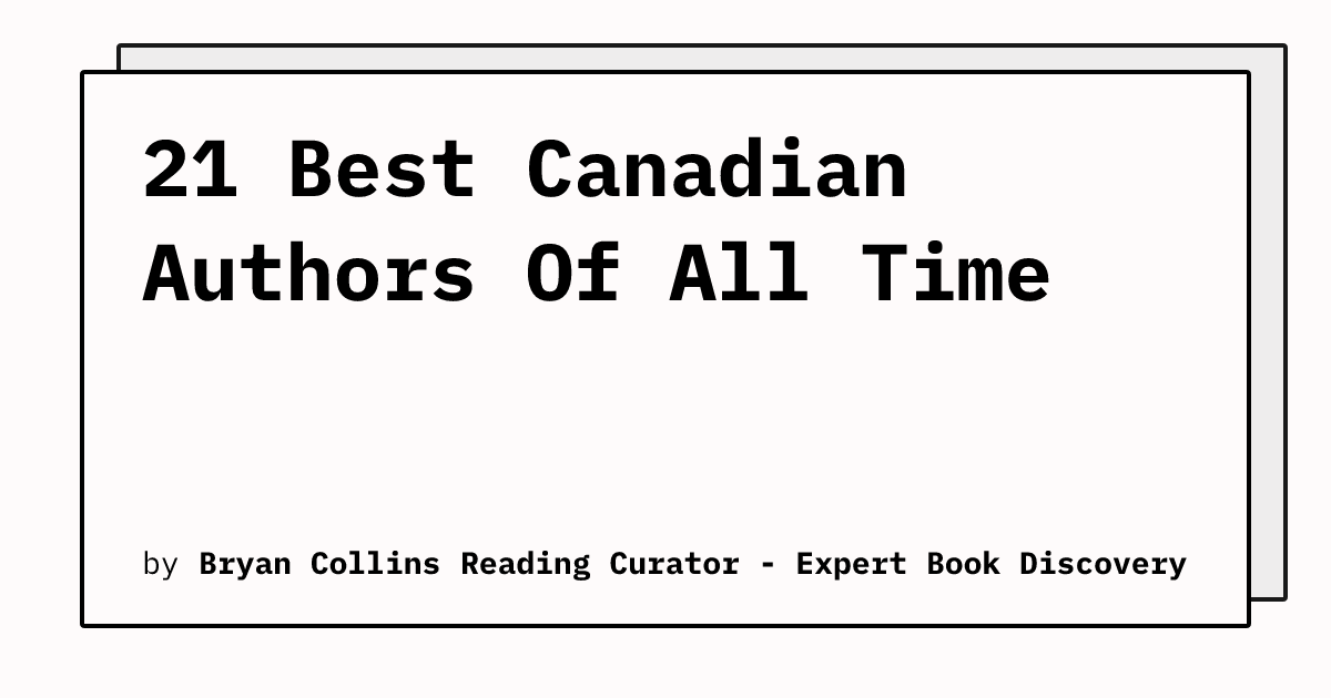 21 Best Canadian Authors Of All Time | Reading Curator - Expert Book ...