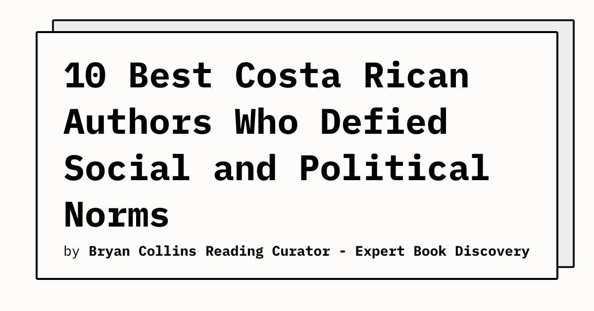 10 Best Costa Rican Authors Who Defied Social and Political Norms ...