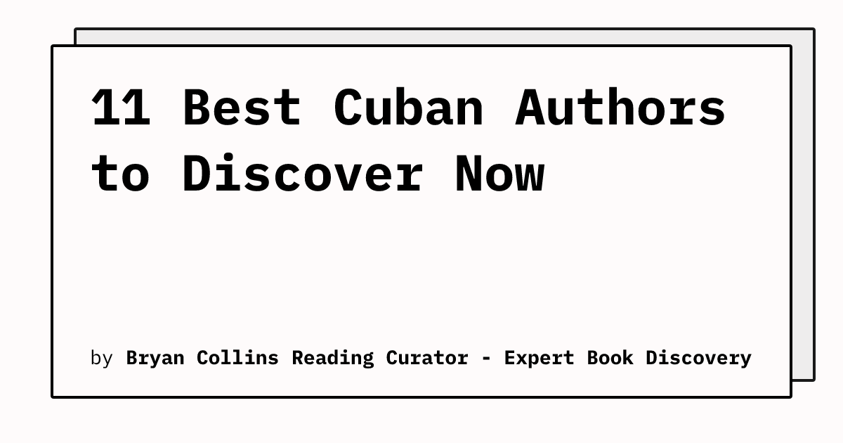 11 Best Cuban Authors to Discover Now | Reading Curator - Expert Book ...