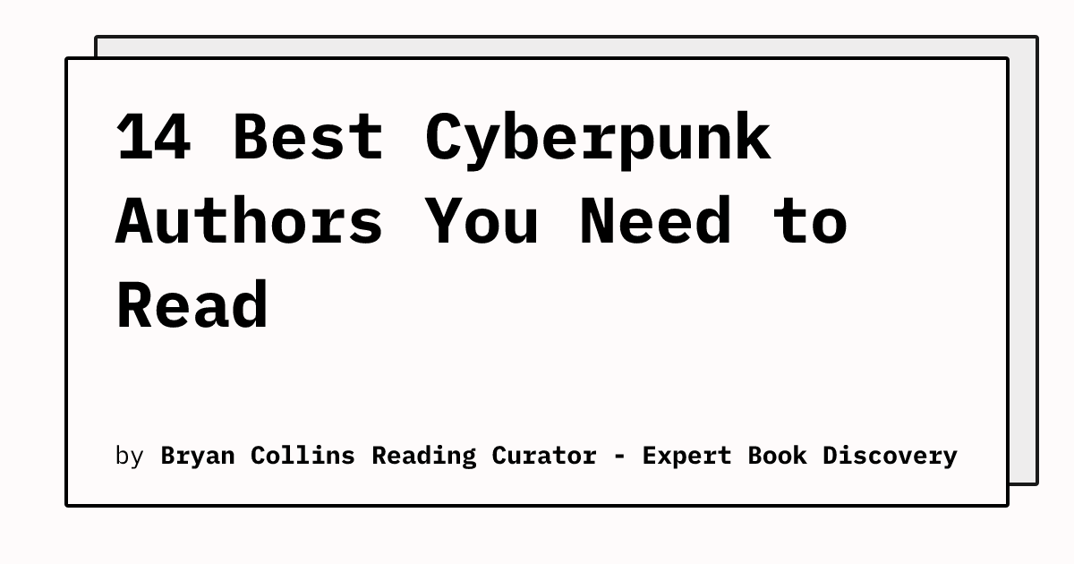 14 Best Cyberpunk Authors You Need to Read | Reading Curator - Expert ...