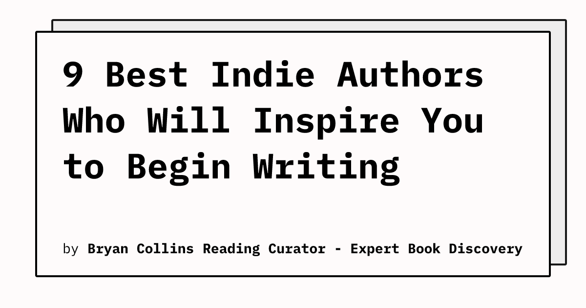9 Best Indie Authors Who Will Inspire You to Begin Writing | Reading ...
