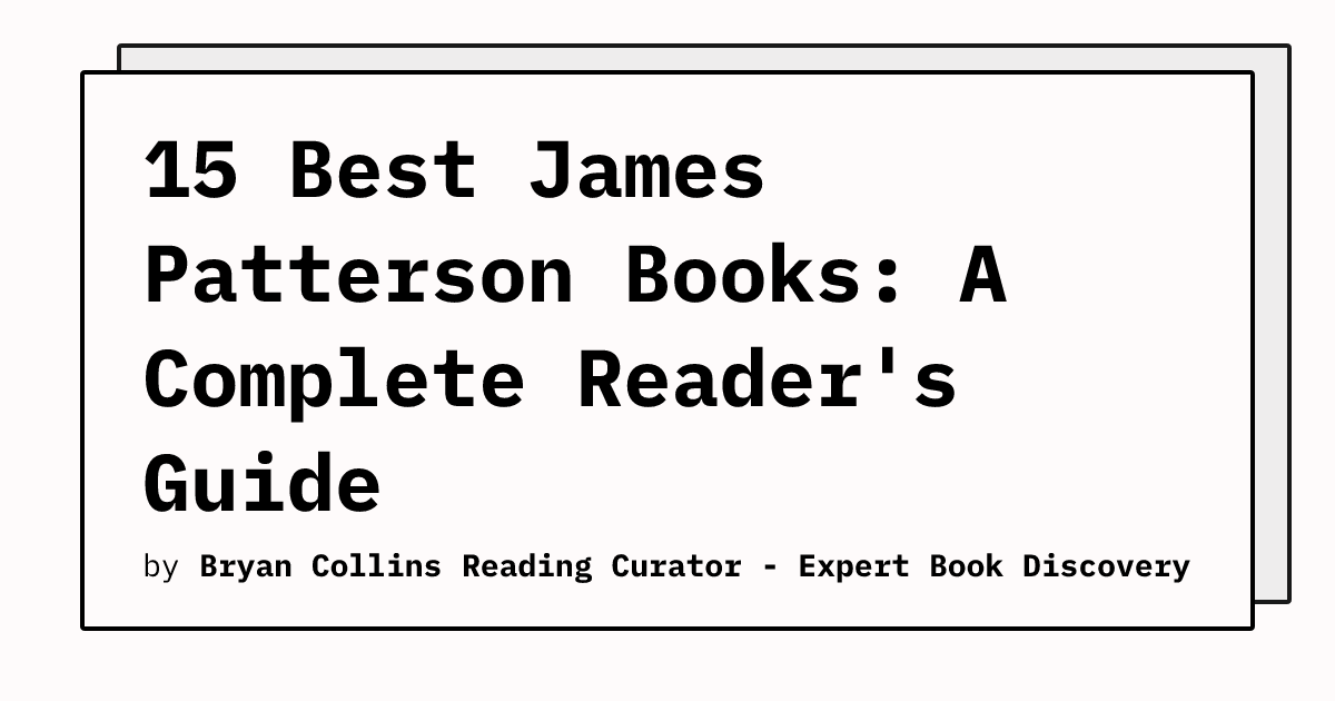 15 Best James Patterson Books: A Complete Reader's Guide | Reading ...