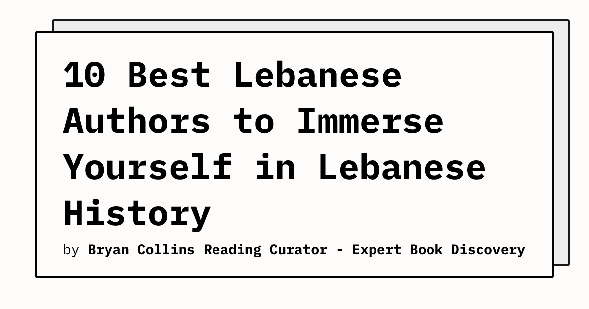 10 Best Lebanese Authors to Immerse Yourself in Lebanese History ...