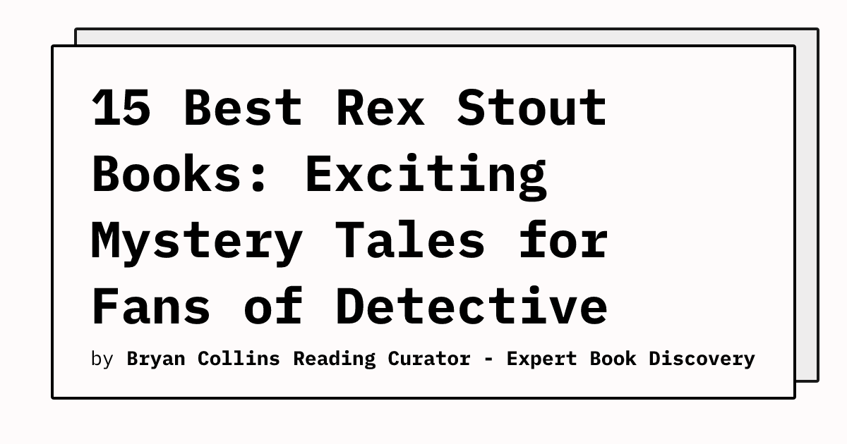 15 Best Rex Stout Books: Exciting Mystery Tales for Fans of Detective ...