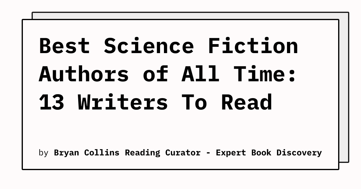 Best Science Fiction Authors of All Time: 13 Writers To Read | Reading ...